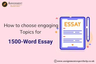 How to Choose Engaging Topics for 1500-Word Essay